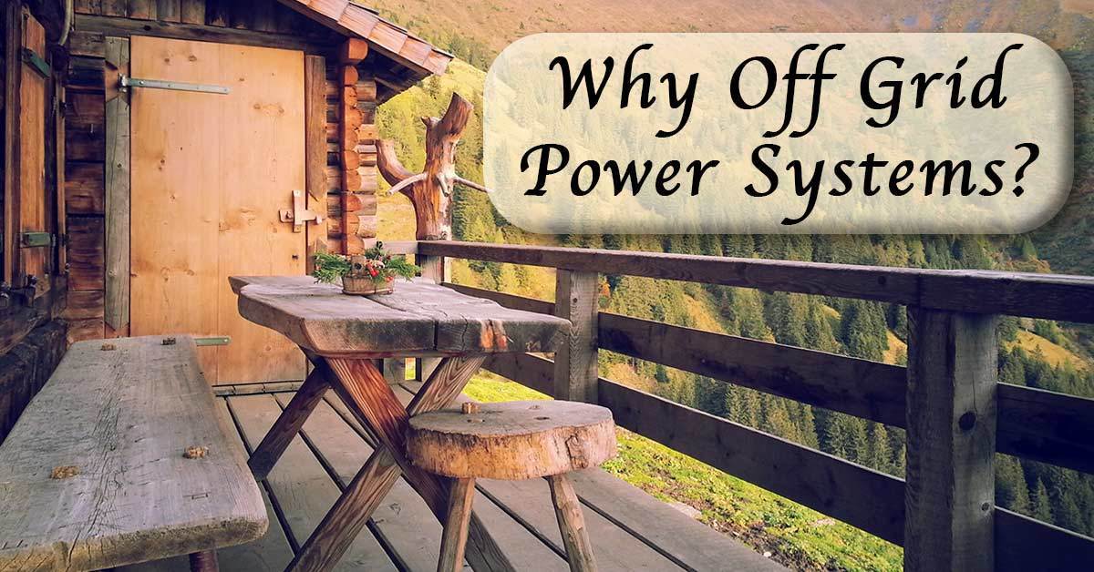Why Off-Grid Power Systems? - Sustainable Preparedness